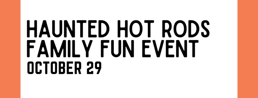 Haunted Hot Rods Family Fun Event – Old Davie School Museum & Event Venue